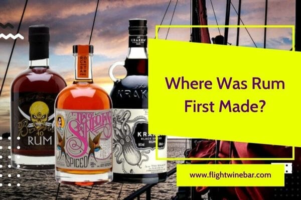 Where Was Rum First Made?
