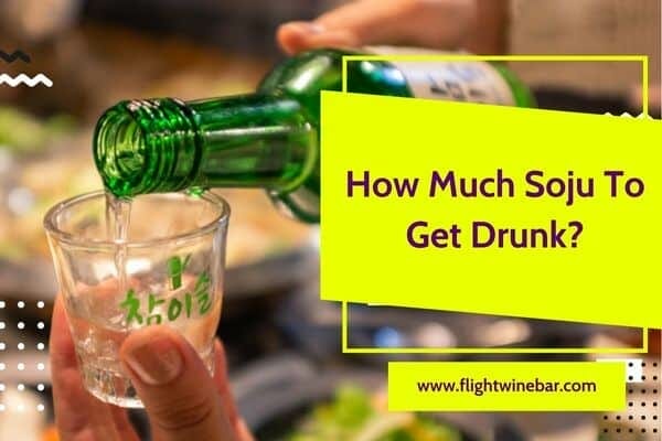 How Much Soju To Get Drunk? - 2023