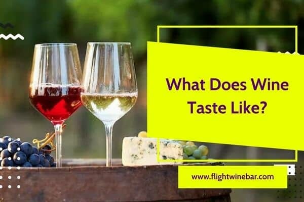 What Does Wine Taste Like? - May 23, 2023